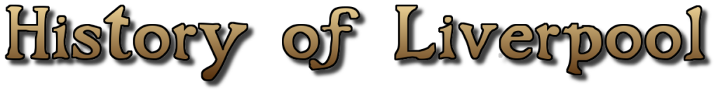 Liverpool History. Local History of Liverpool & Teaching Resources